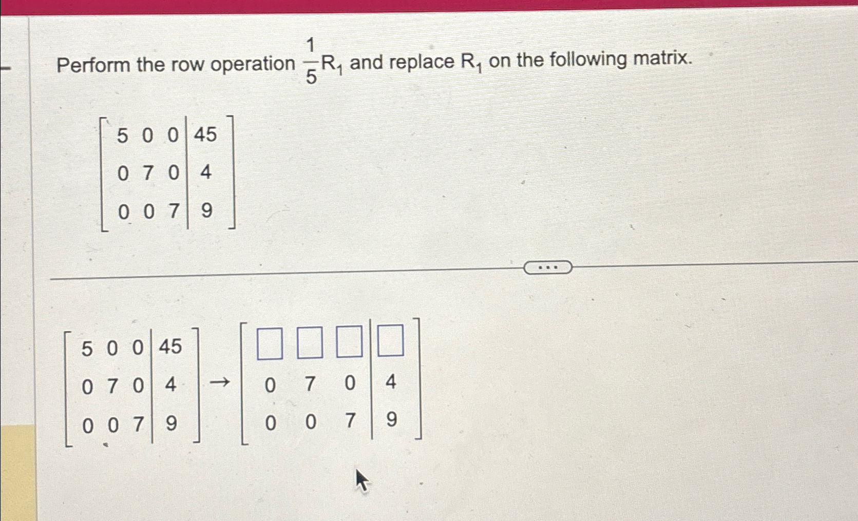 Solved Perform the row operation 15R1 ﻿and replace R1 ﻿on | Chegg.com
