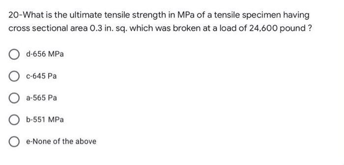 Solved 20-What is the ultimate tensile strength in MPa of a | Chegg.com