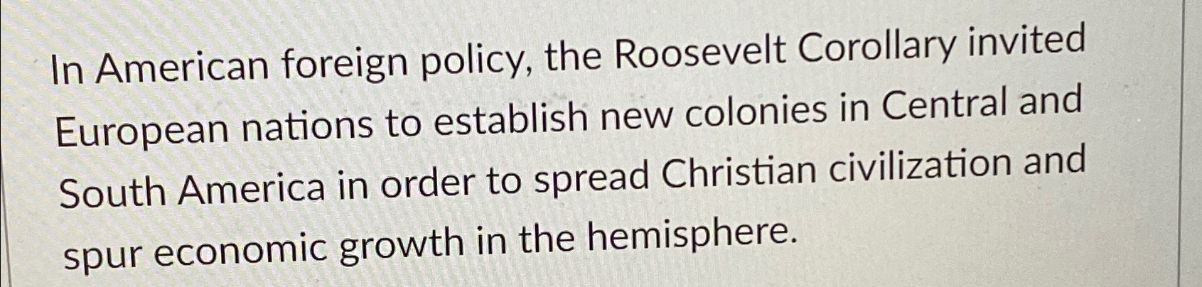 Solved In American foreign policy, the Roosevelt Corollary | Chegg.com