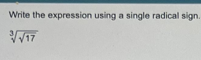 Solved Write the expression using a single radical sign.1723 | Chegg.com