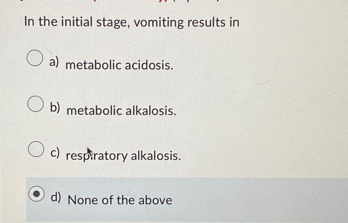 Solved In the initial stage, vomiting results ina) | Chegg.com