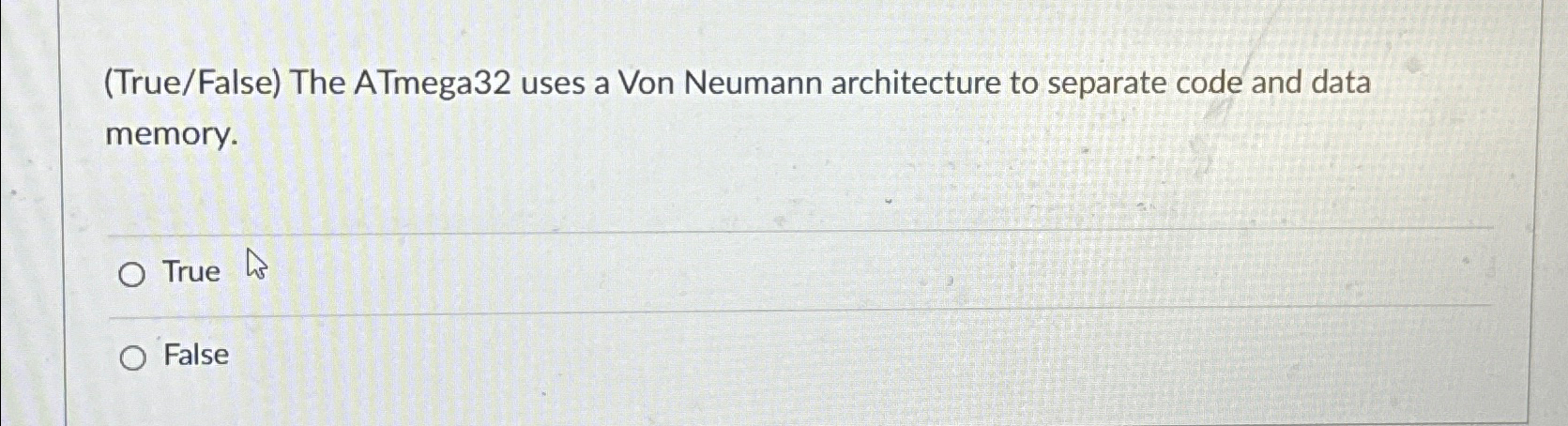 Solved (True/False) ﻿The ATmega32 ﻿uses a Von Neumann | Chegg.com