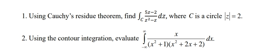 Solved 1.Using Cauchy's residue theorem, find ∫C﻿5z-2z2-zdz, | Chegg.com