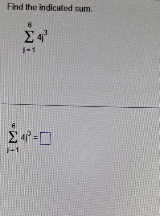Solved Find the indicated sum. ∑j=164j3 ∑j=164j3= | Chegg.com