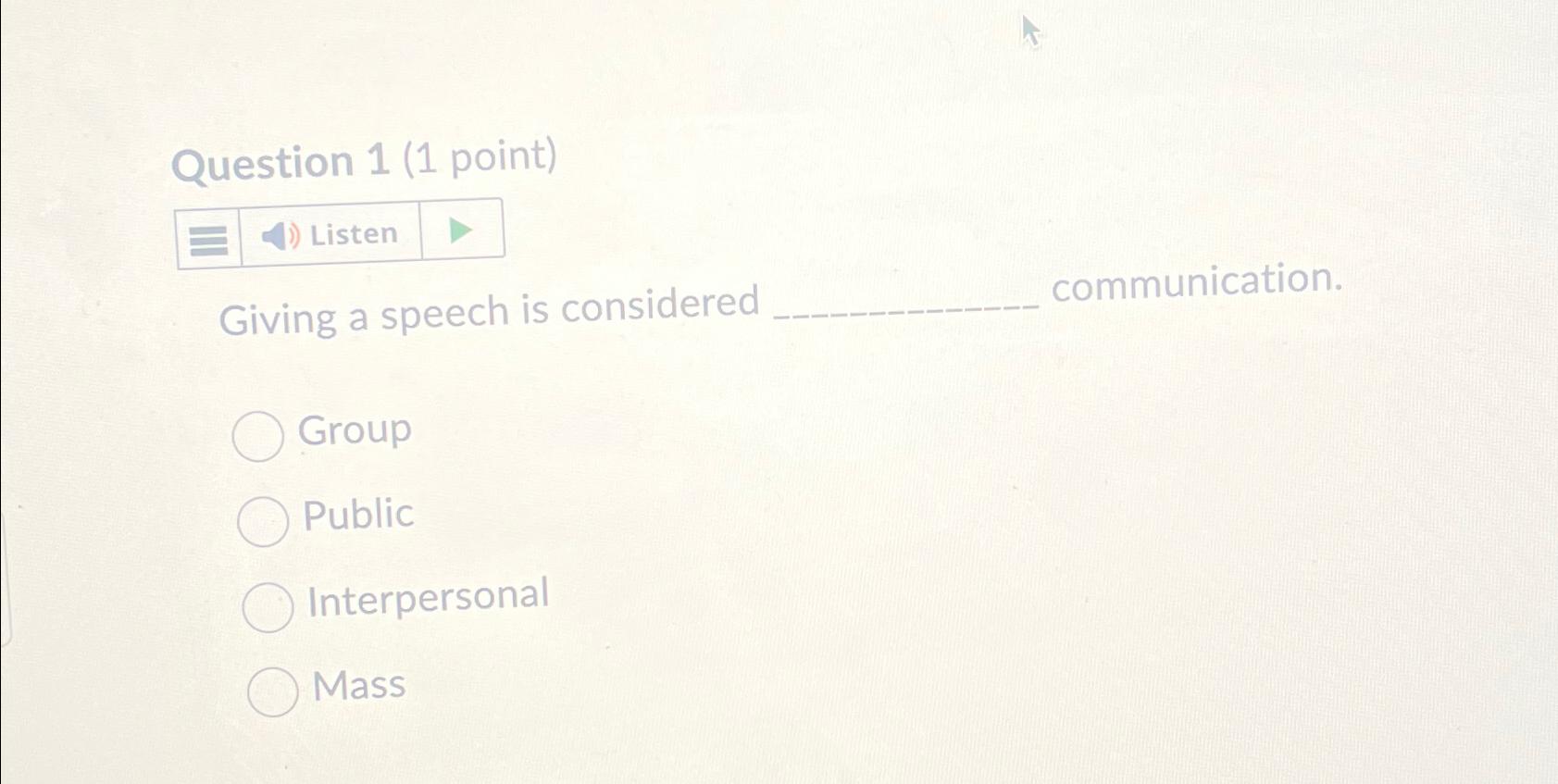 Solved Question 1 (1 point)ListenGiving a speech is | Chegg.com Solved Question 1 (1 point)ListenGiving a speech is | Chegg.com