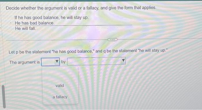 Solved Decide whether the argument is valid or a fallacy, | Chegg.com