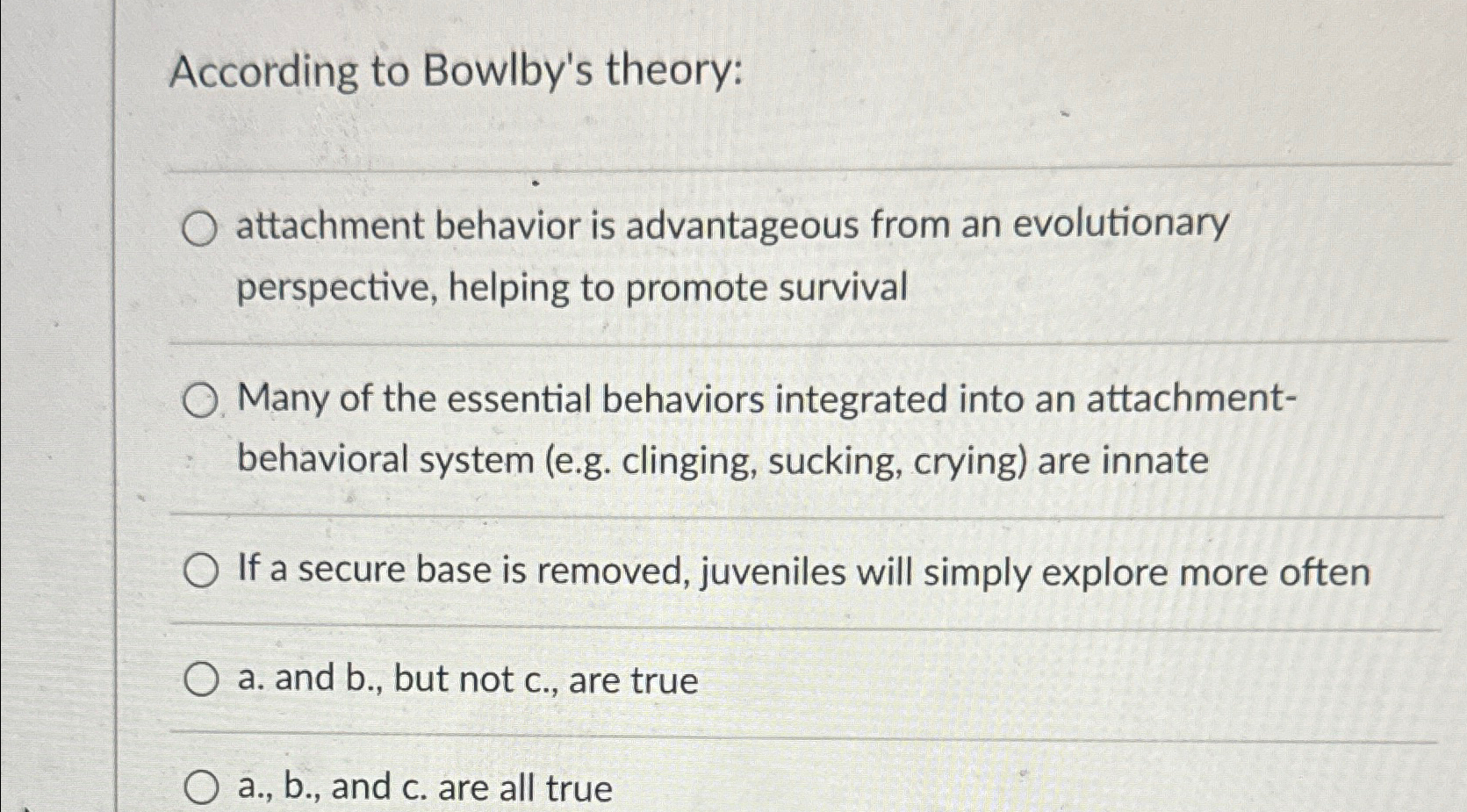 Solved According to Bowlby's theory:attachment behavior is | Chegg.com