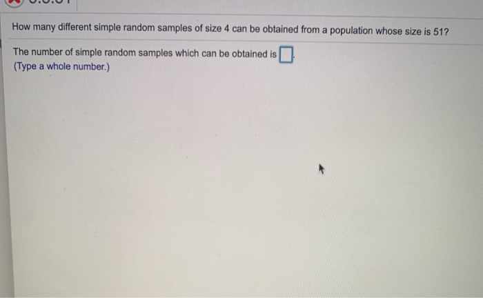 Solved How many different simple random samples of size 4 | Chegg.com