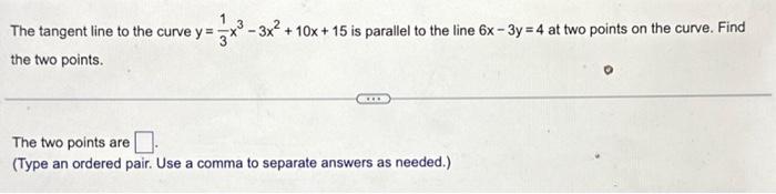 Solved The tangent line to the curve y=31x3−3x2+10x+15 is | Chegg.com