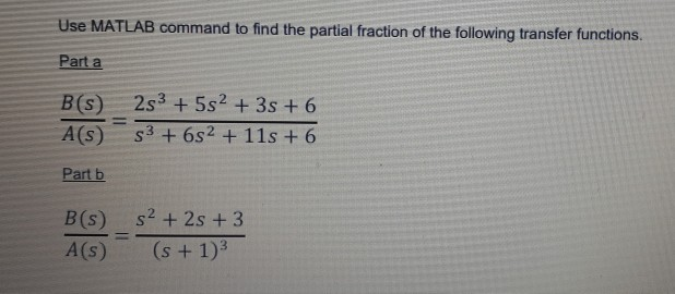Solved Use Matlab Command To Find The Partial Fraction Of 0892