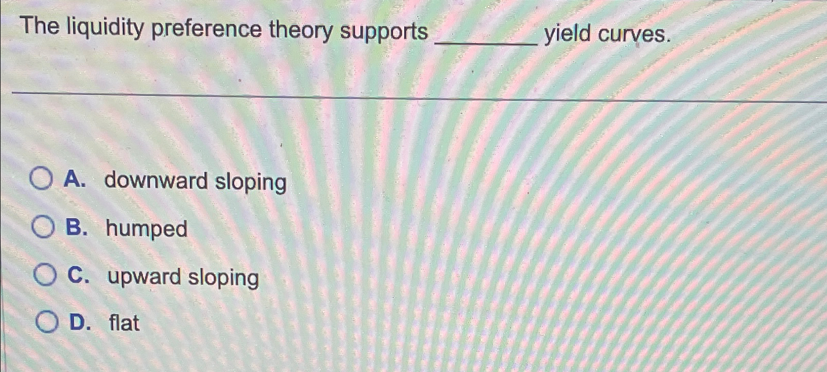 Solved The liquidity preference theory supports yield | Chegg.com