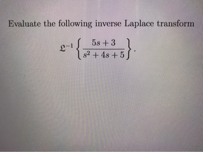 Solved Evaluate the following inverse Laplace transform of | Chegg.com