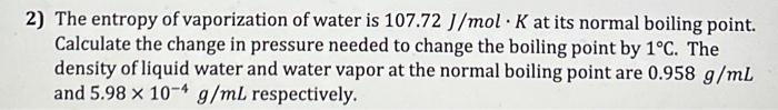 Solved 2) The entropy of vaporization of water is 107.72 | Chegg.com