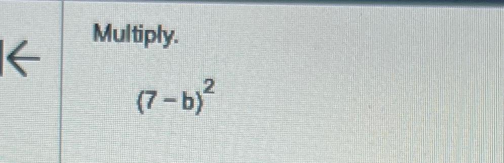 Solved Multiply.(7-b)2 | Chegg.com
