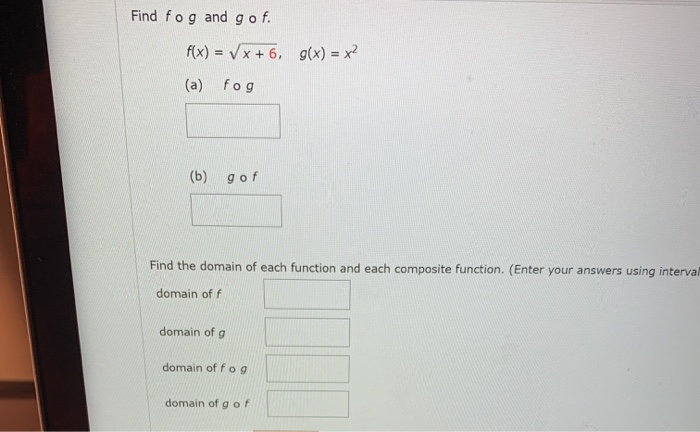 Solved Find fog and gof. f(x) = Vx+6, g(x) = x2 (a) fog (b) | Chegg.com
