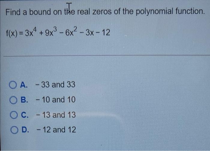 Solved Find a bound on the real zeros of the polynomial | Chegg.com