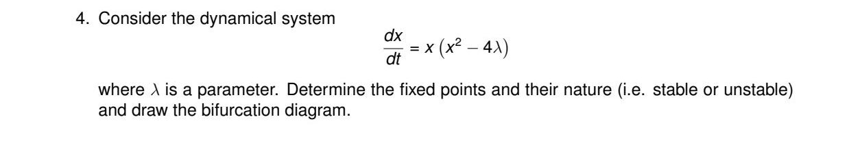 Solved Consider the dynamical systemdxdt=x(x2-4λ)where λ ﻿is | Chegg.com