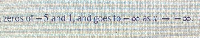 Solved zeros of −5 and 1 , and goes to −∞ as x→−∞ | Chegg.com