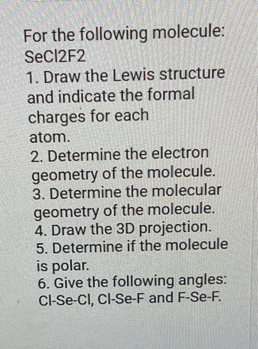 Solved For the following molecule: SeCl2F2 1. Draw the Lewis | Chegg.com