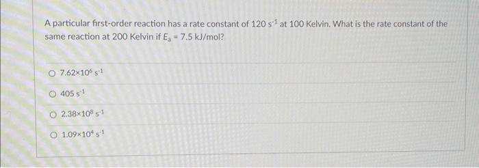 Solved A Particular First Order Reaction Has A Rate Constant