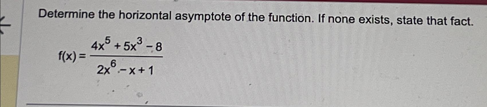Solved Determine the horizontal asymptote of the function. | Chegg.com