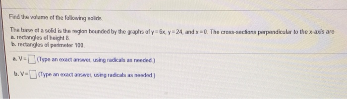 Solved Find the volume of the following solids. The base of | Chegg.com