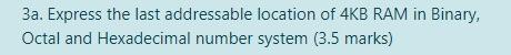 Solved 3a. Express the last addressable location of 4KB RAM | Chegg.com