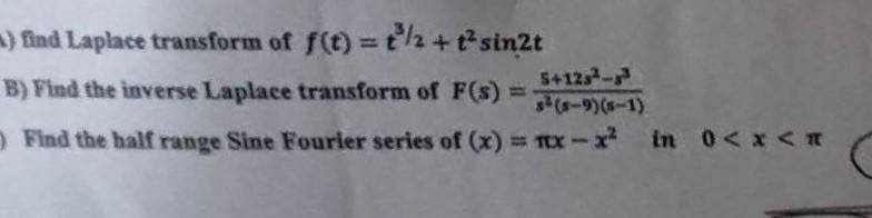Solved ) find Laplace transform of f(t)=t3/2+t2sin2t B) Find | Chegg.com