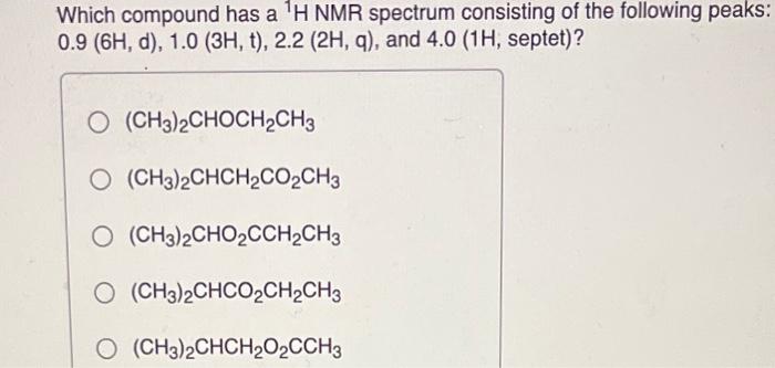 Solved Which compound has a 1H NMR spectrum consisting of | Chegg.com