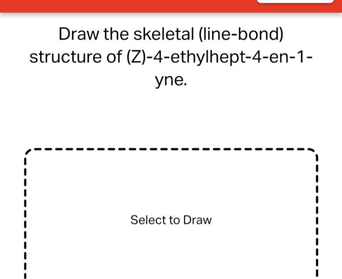 Solved Draw the skeletal (line-bond) structure of | Chegg.com