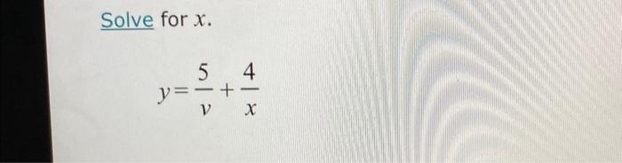 Solved Solve for x. y=v5+x4 | Chegg.com