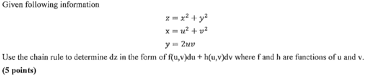 Solved Given following informationz=x2+y2x=u2+v2y=2uvUse the | Chegg.com