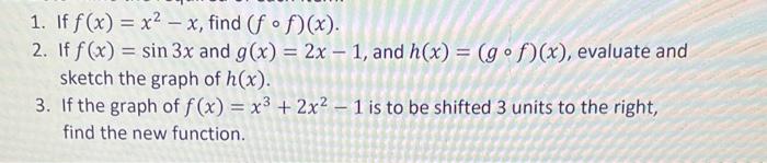 Solved 1. If f(x)=x2−x, find (f∘f)(x). 2. If f(x)=sin3x and | Chegg.com