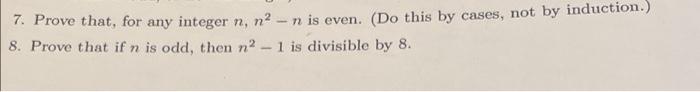 Solved 7. Prove that, for any integer n,n2−n is even. (Do | Chegg.com