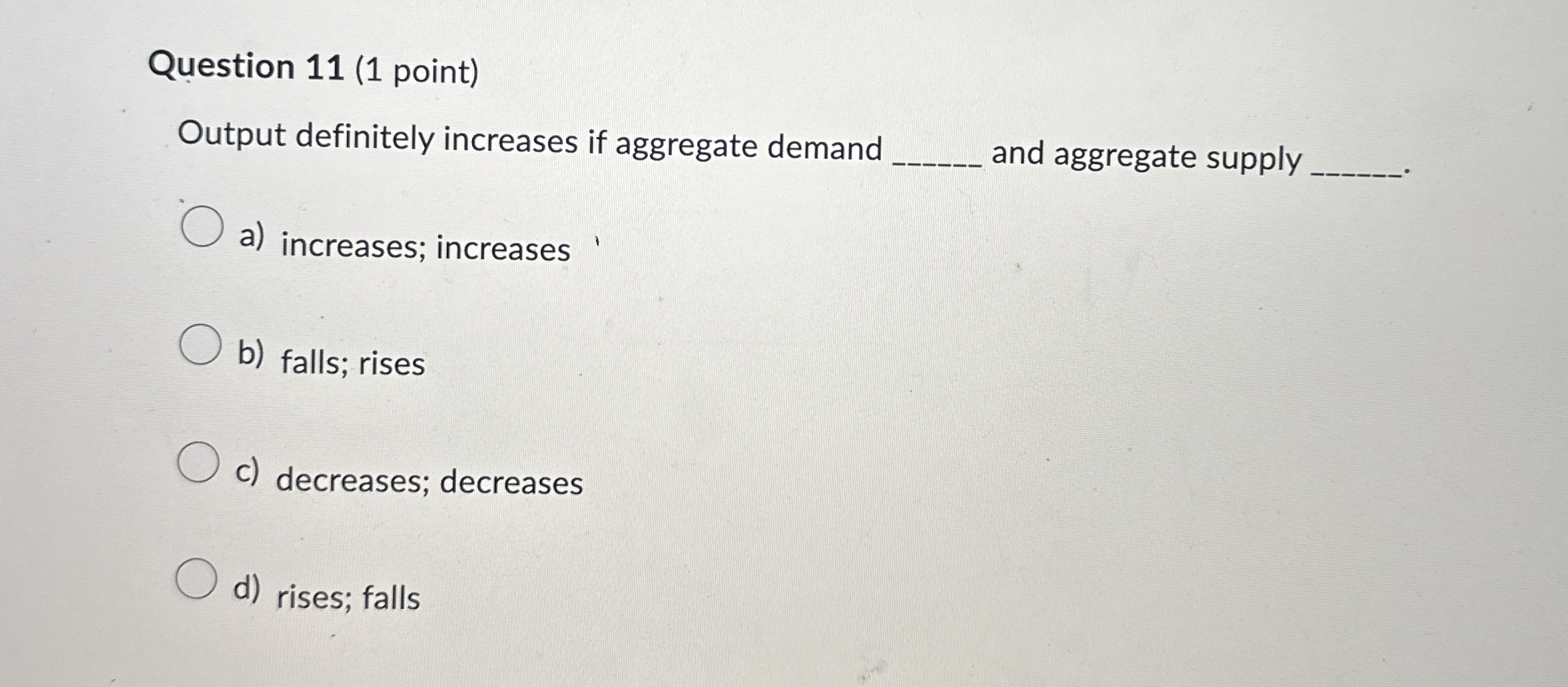 Solved Question 11 (1 ﻿point)Output definitely increases if | Chegg.com