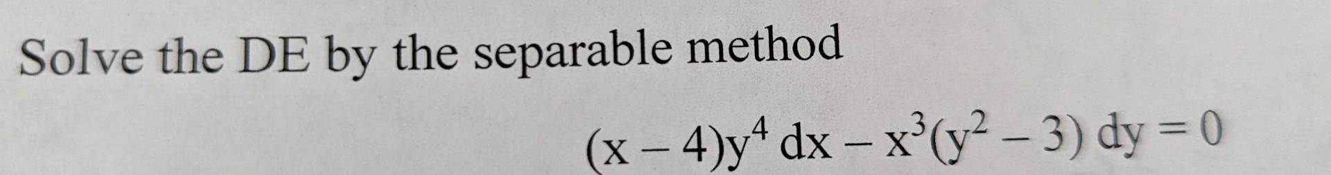Solved Solve the DE by the separable method | Chegg.com
