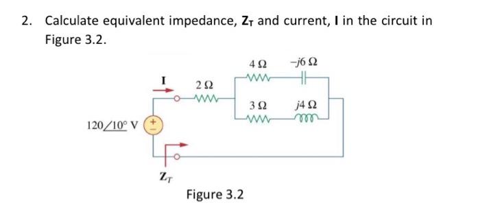 Solved 2. Calculate equivalent impedance, Zt and current, I | Chegg.com