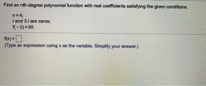 Solved Find an nth-degree polynomial function with real | Chegg.com