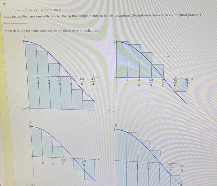 Solved f(x)=2cos(x)0≤x≤3π/4 evaluate the Riemann sum with | Chegg.com