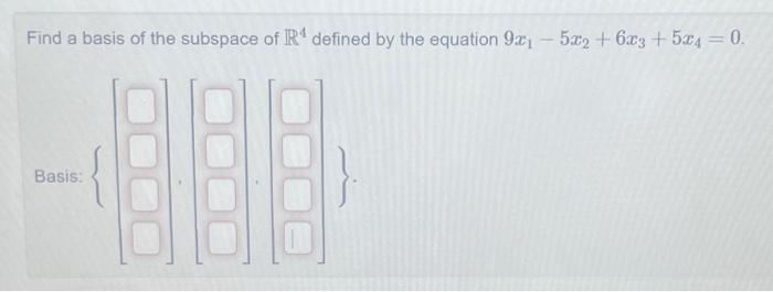 Solved Find a basis of the subspace of R4 defined by the | Chegg.com