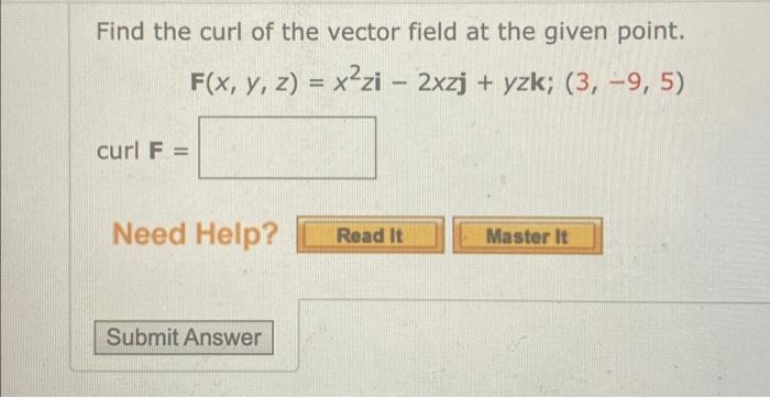 Solved Find the curl of the vector field at the given point. | Chegg.com