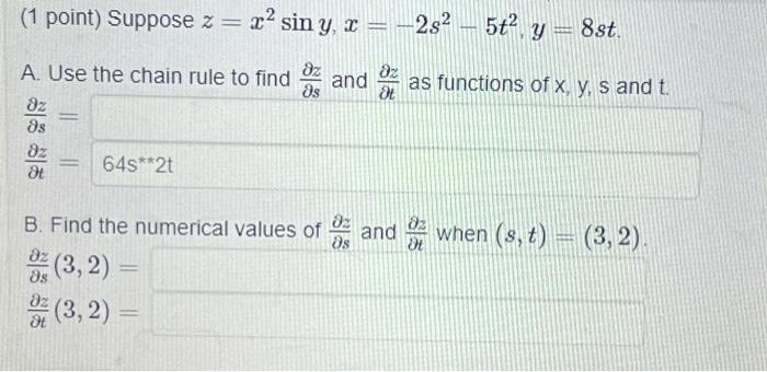 Solved (1 point) Suppose z=x2siny,x=−2s2−5t2,y=8st. A. Use | Chegg.com