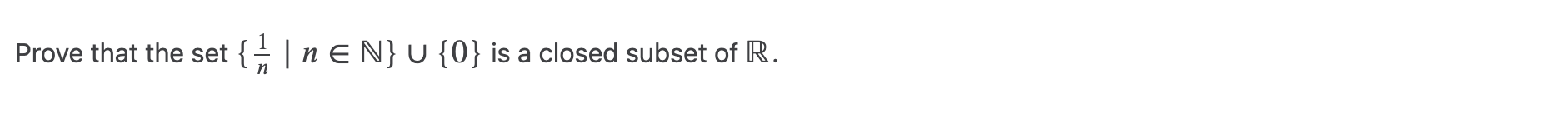 Solved Prove that the set {1n|ninN}∪{0} ﻿is a closed subset | Chegg.com