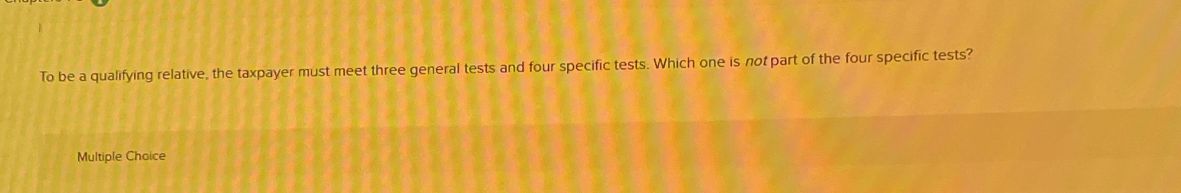 Solved To be a qualifying relative, the taxpayer must meet | Chegg.com