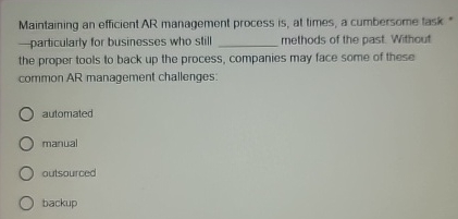 Solved Maintaining an efficient AR management process is, | Chegg.com