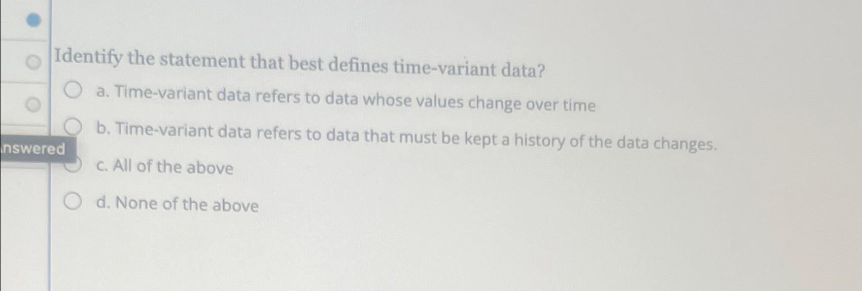 Solved Identify the statement that best defines time-variant | Chegg.com