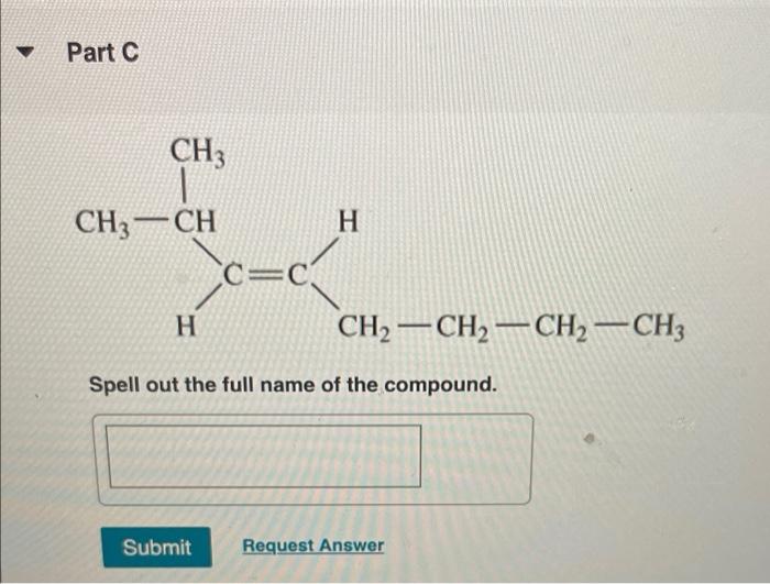Solved Part A СН3 CH3 – CH2 - CH2 - CH-CH: co c=C H H Spell | Chegg.com