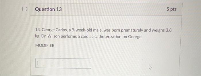 Solved 13. George Carlos, a 9-week-old male, was born | Chegg.com
