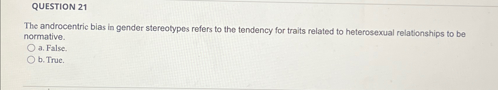 Solved QUESTION 21The androcentric bias in gender | Chegg.com