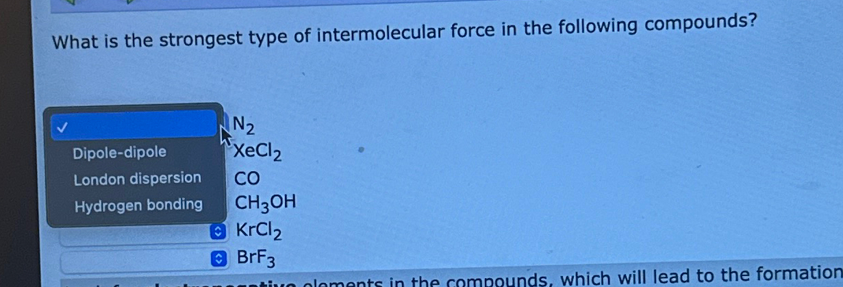 Solved What is the strongest type of intermolecular force in | Chegg.com